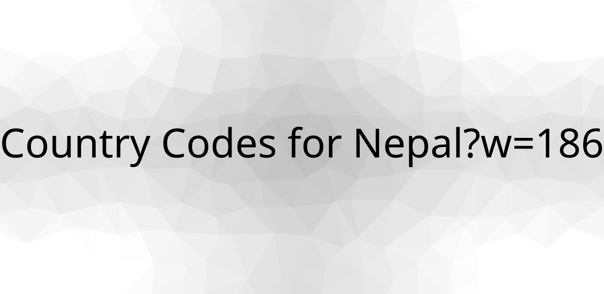 Country Codes For Nepal Are NP NPL 524 Calling Code Is 977 Country Codes For Nepal Are NP NPL 524 Calling Code Is 977